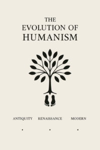 The Evolution of Humanism: Belief, Reason, and the Next Step for ...